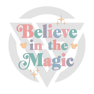 Believe in the Magic Svg, Believe Svg, Mickeyy Believe Svg, Believe ...