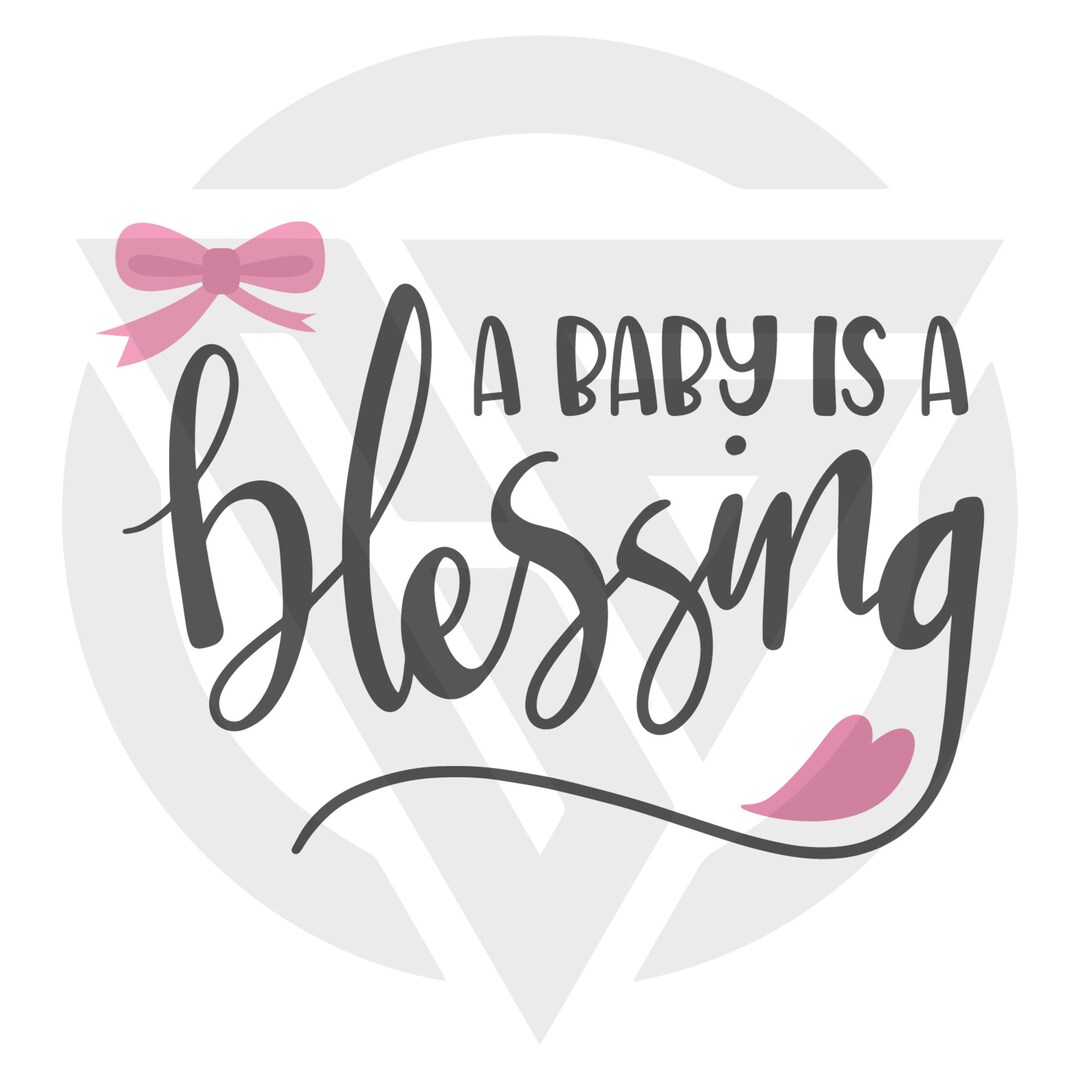 A Baby is a Blessing SVG, Baby Blessing Cute Svg, Cute Blessing Baby ...