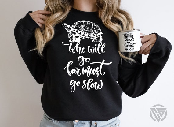 Go Slow SVG Tortoise Svg Motivational Quote SVG Sassy Svg | Etsy