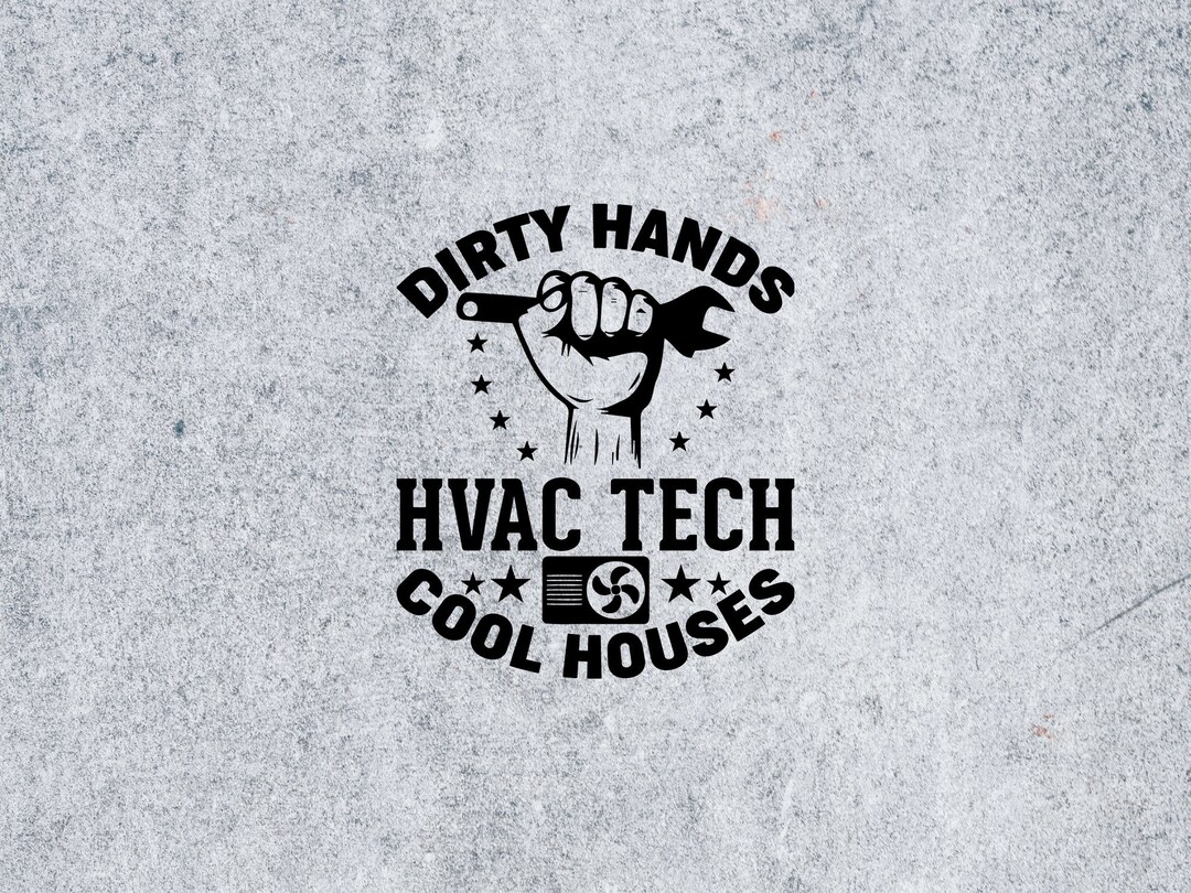 Dirty Hands Cool Houses Hvac Tech Svg Png Files, Hvac Technician Svg ...