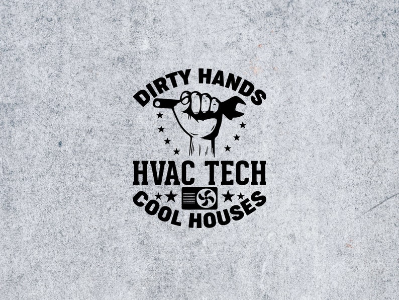 Dirty Hands Cool Houses Hvac Tech Svg Png Files, Hvac Technician Svg ...