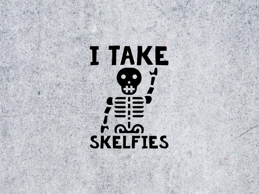 I Take Skelfies Radiology Svg Png, X Ray Svg Files, Radiology Tech Svg ...