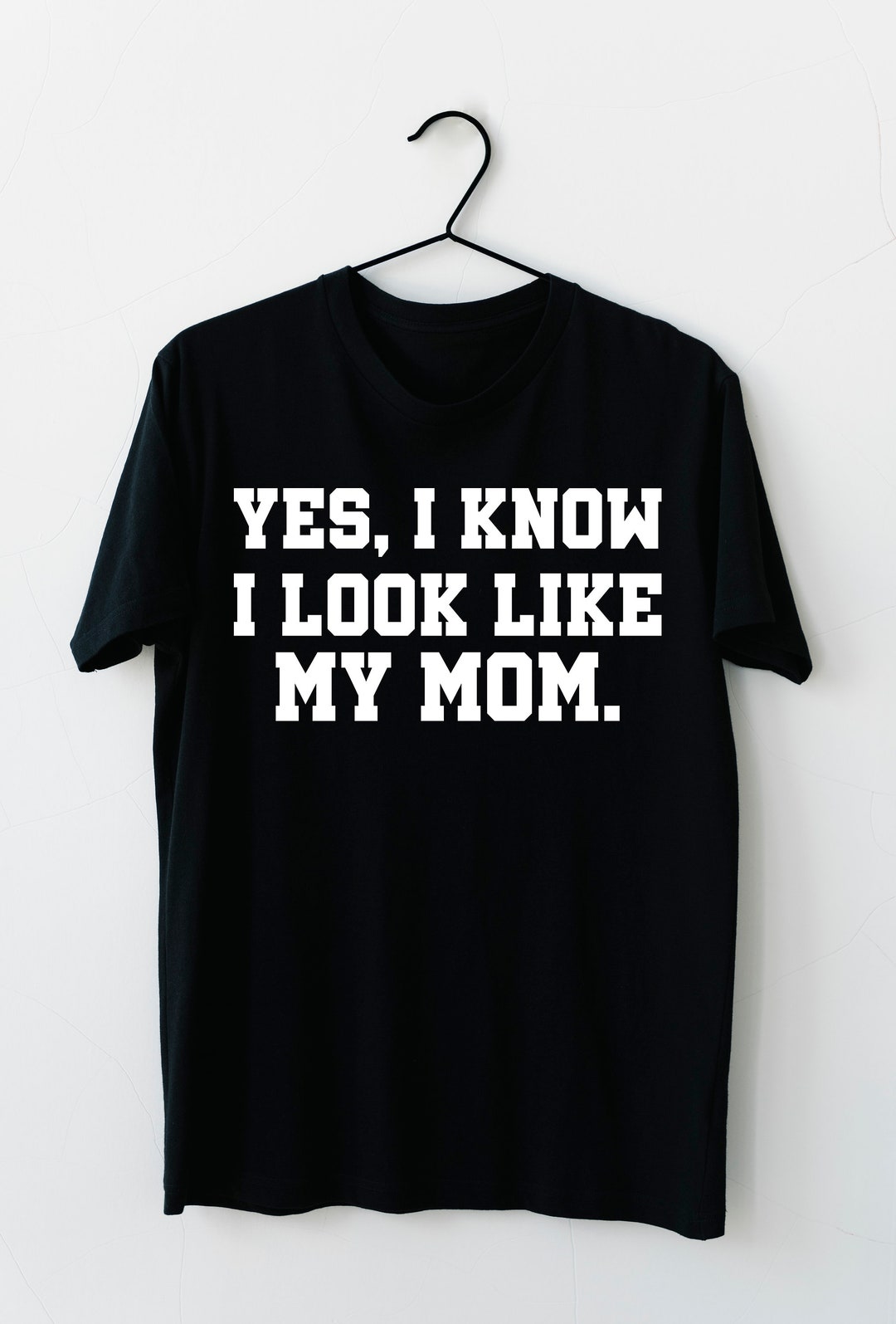 Yes I Know I Look Like My Mom Svg Funny Quote Son Daughter Sons Daughters Svg Mothers