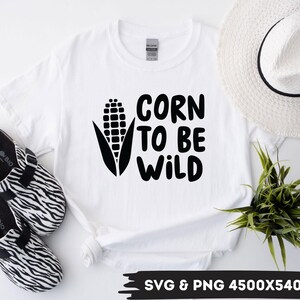 Corn to Be Wild Corn Svg, Corn Svg Png, Corn Farmer Svg, Corn Lover Svg ...