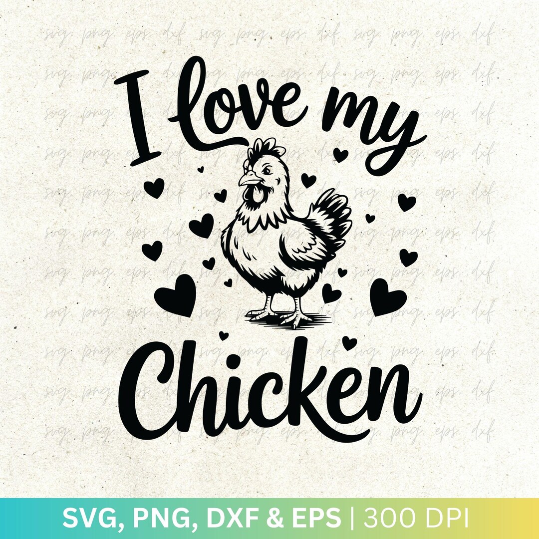 I Love My Chicken, Funny Chicken Svg, Chicken Svg Png, Chickens Shirt ...