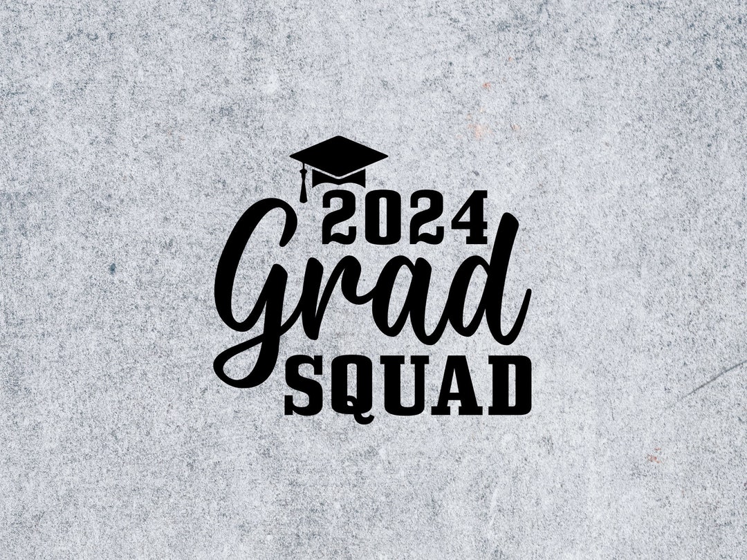 2024 Grad Squad Svg Png, Graduation Svg 2024, Graduate Svg, Class of ...