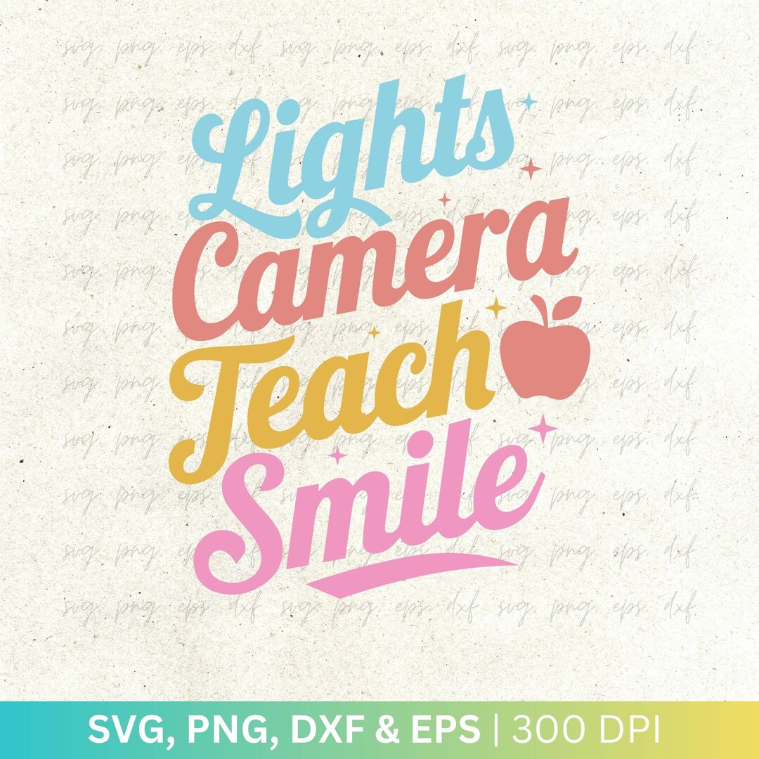 Lights Camera Teach Smile, Teacher Appreciation, Teacher Shirt ...