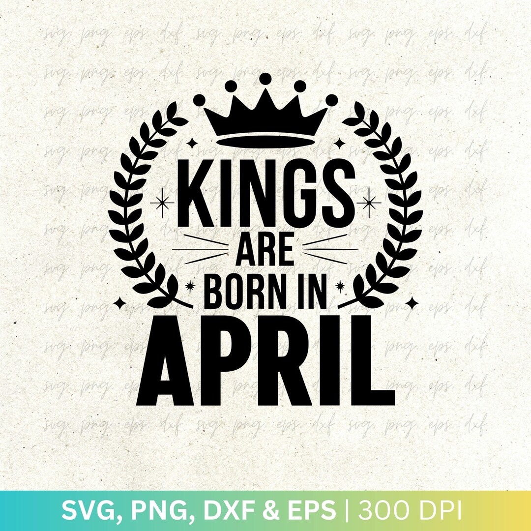 Kings Are Born in April, April Birthday Shirts, Funny Birthday Gift ...