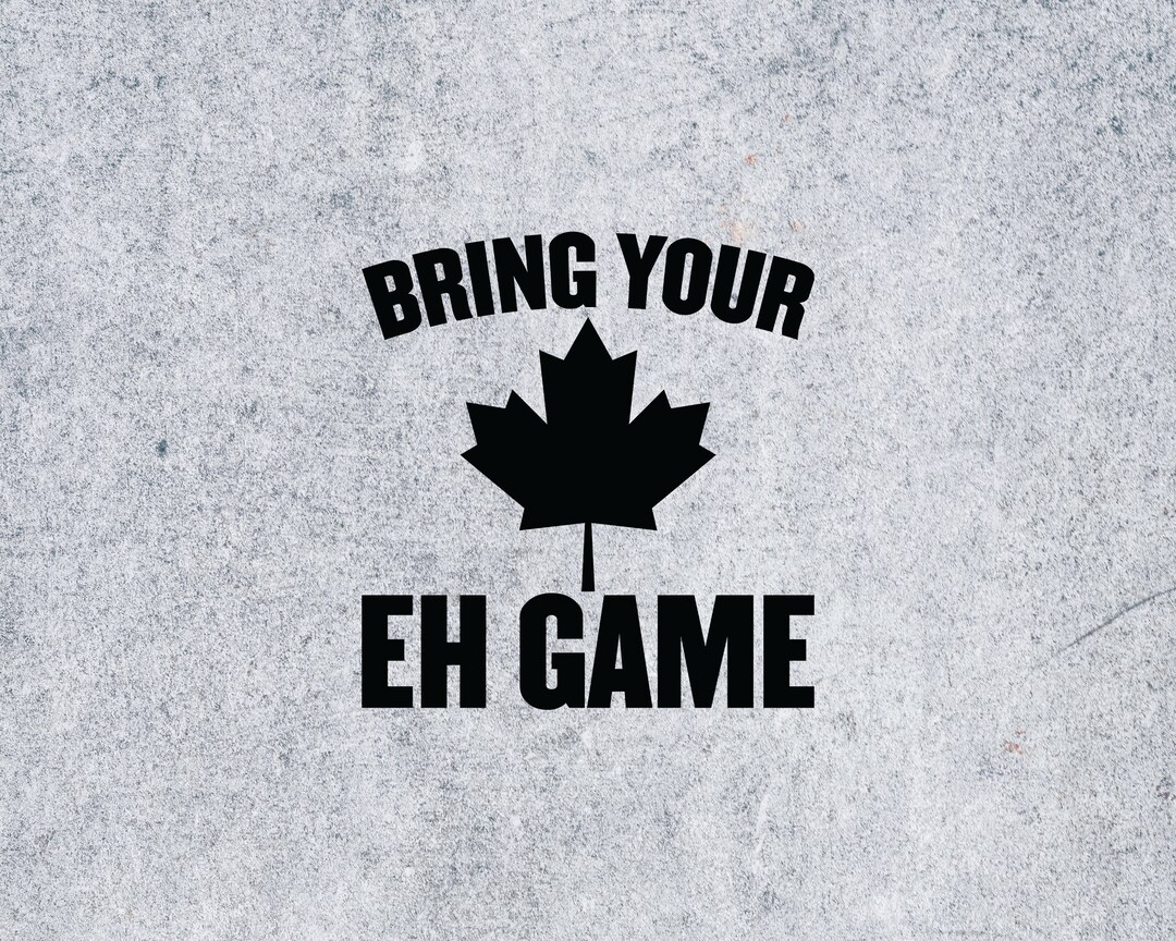 Bring Your EH Game Svg, Canada DAY Png, Canadian Flag Canada Svg ...