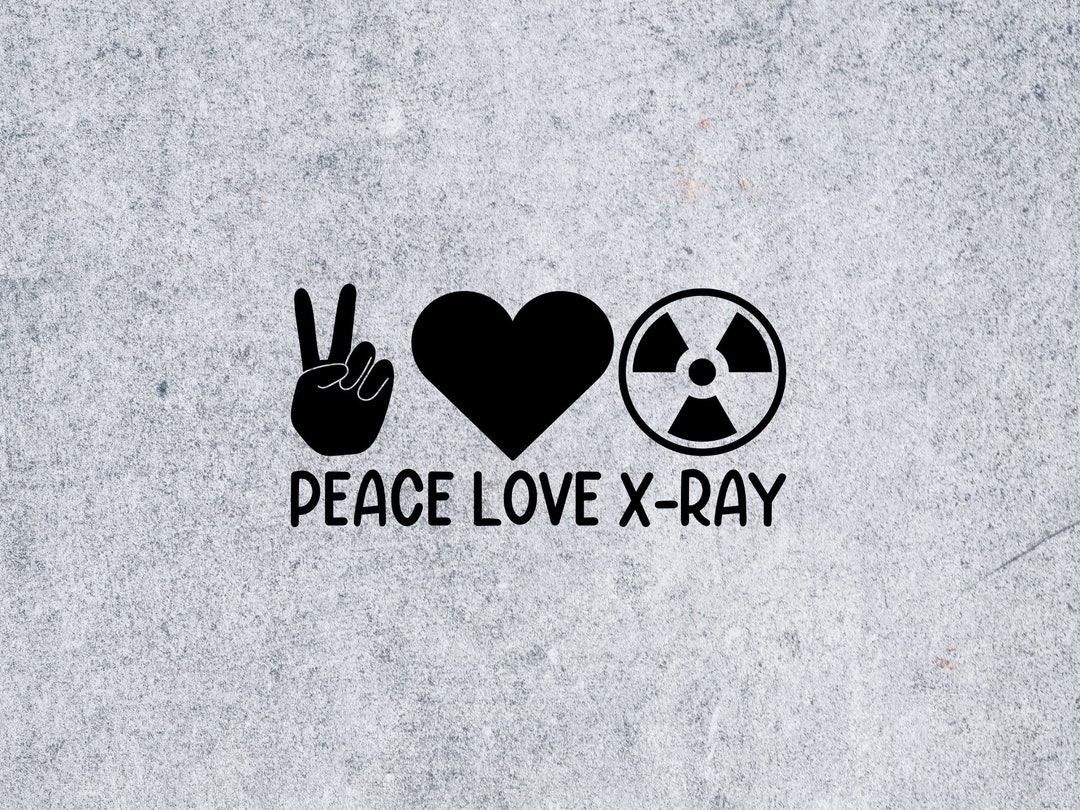 Peace Love X-ray Radiology Svg Png, X Ray Svg Files, Radiology Tech Svg ...