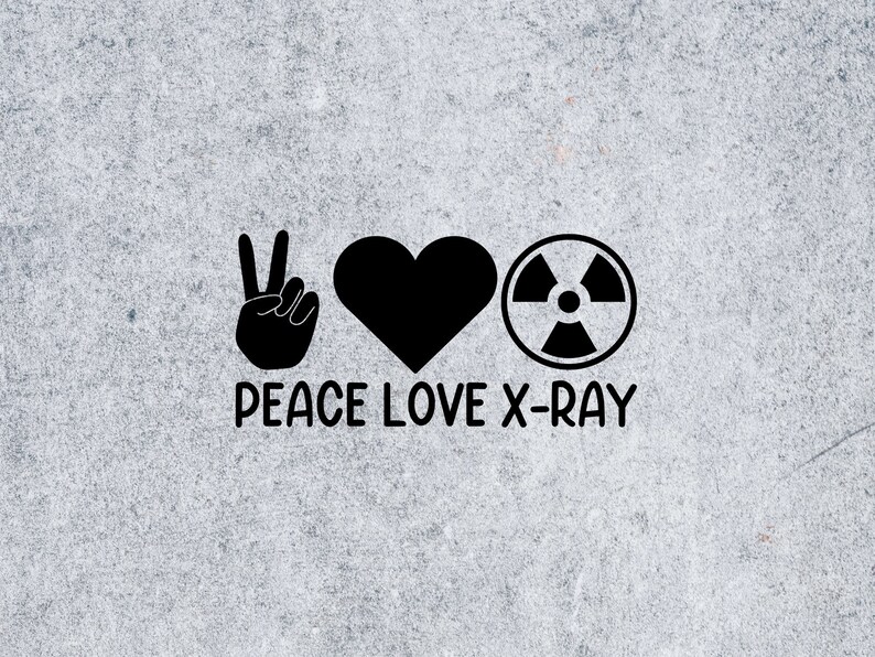 Peace Love X-ray Radiology Svg Png, X Ray Svg Files, Radiology Tech Svg ...