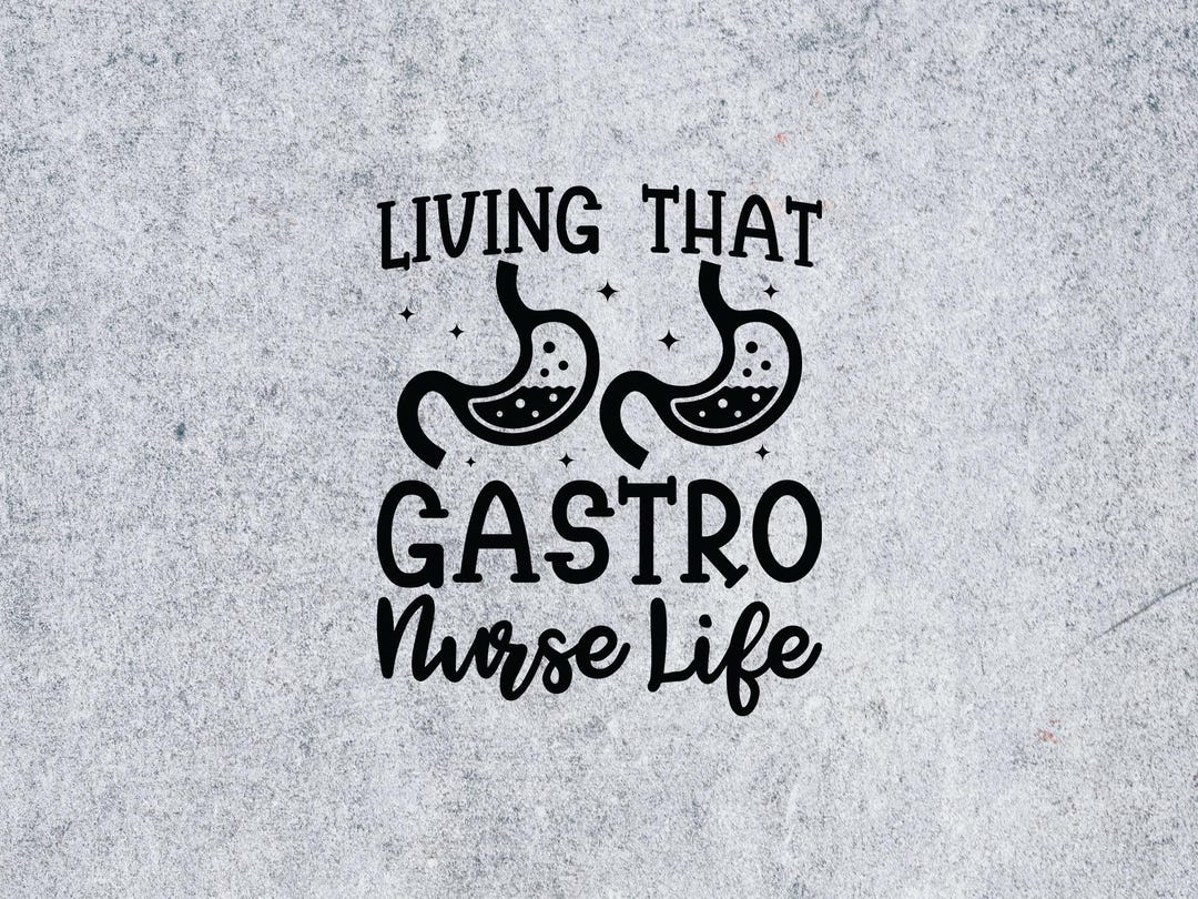 Living That Gastro Nurse Life Svg, Gastro Svg Png, Gastroenterology Svg ...