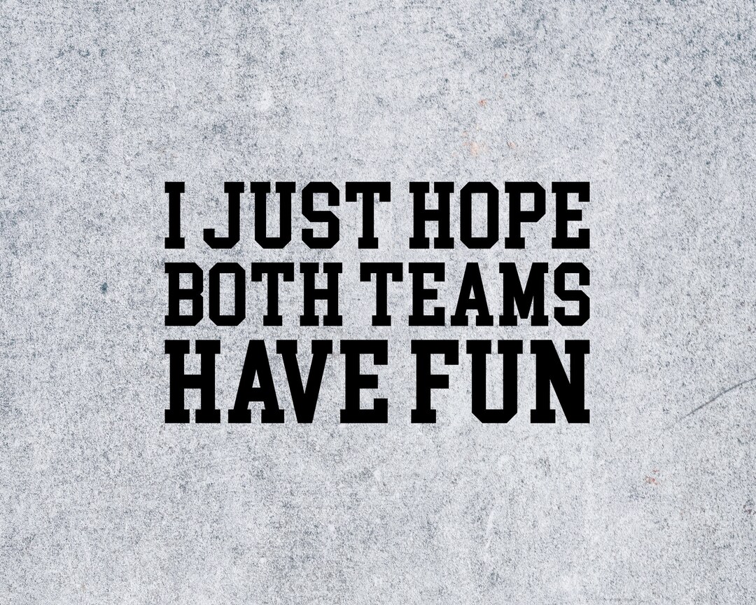 I Just Hope Both Teams Have Fun SVG, Fun Enjoy Sport, Fun Tshirt, Fun T ...