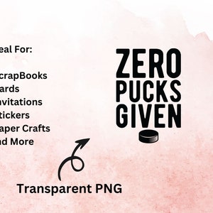 Zero Pucks Given Hockey Svg Png, Hockey Player Svg, Hockey Dad Mom Png ...