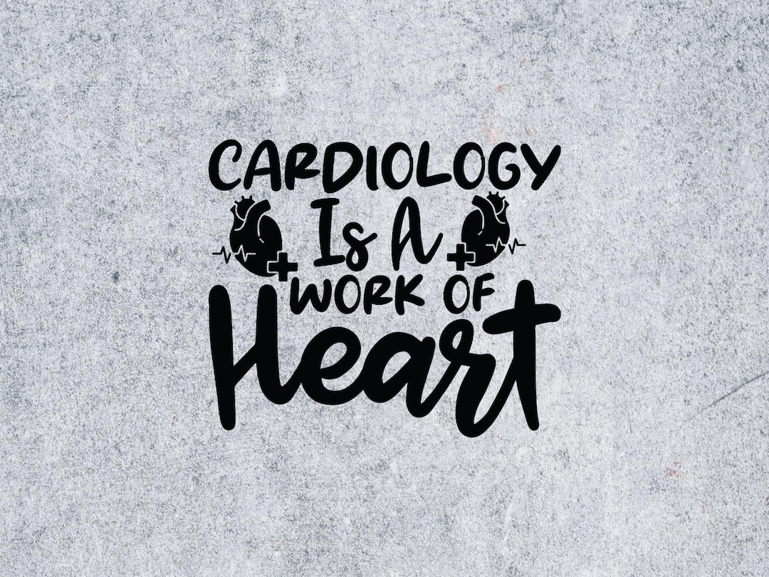 Cardiology is A Work of Heart Svg, Cardiac Nurse Svg Png, Cardiologist ...