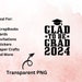 Glad to Be Grad 2024 Svg Png, Graduation Svg 2024, Graduate Svg, Class ...