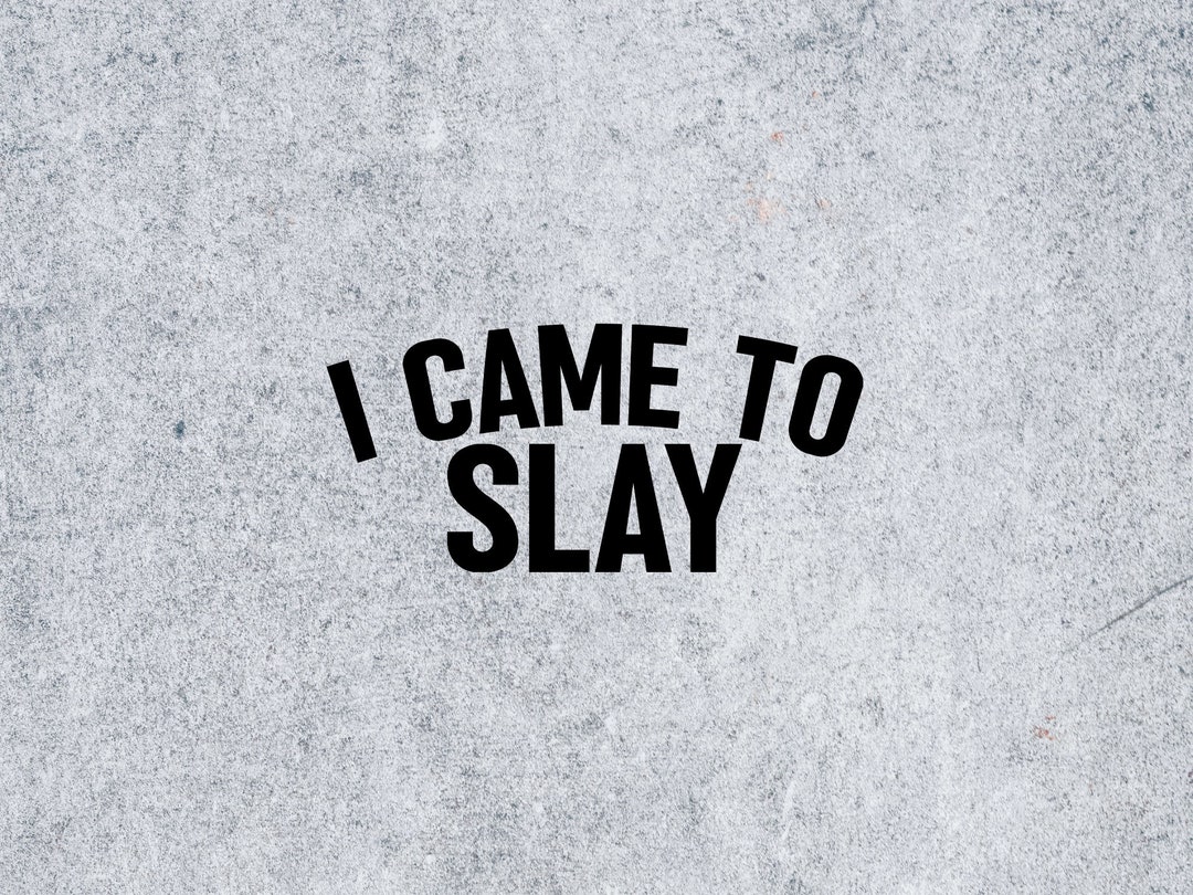 I Came to Slay Svg Png, Slay Queen Svg, Slay All Day Svg, Wake Pray ...