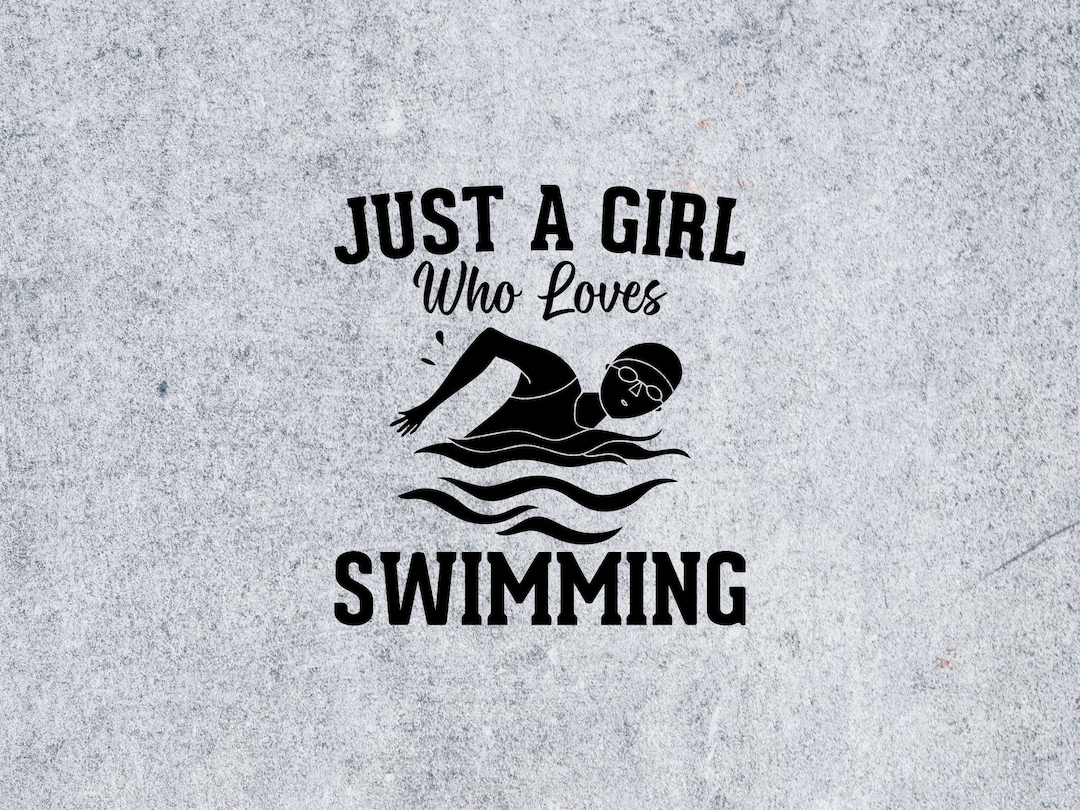 Just A Girl Who Loves Swimming Svg, Swimmer Svg, Swimming Png, Swim ...
