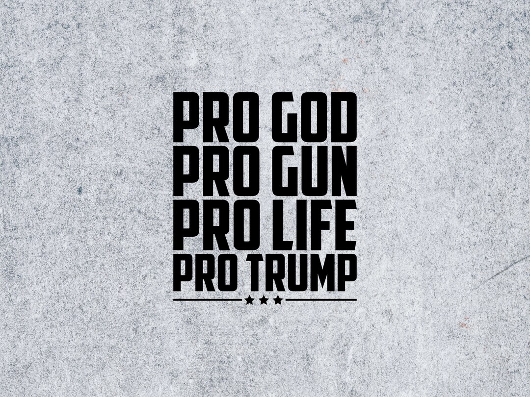 Pro God Pro Gun Pro Life Pro Trump Svg Png, Donald Trump Clipart, I ...