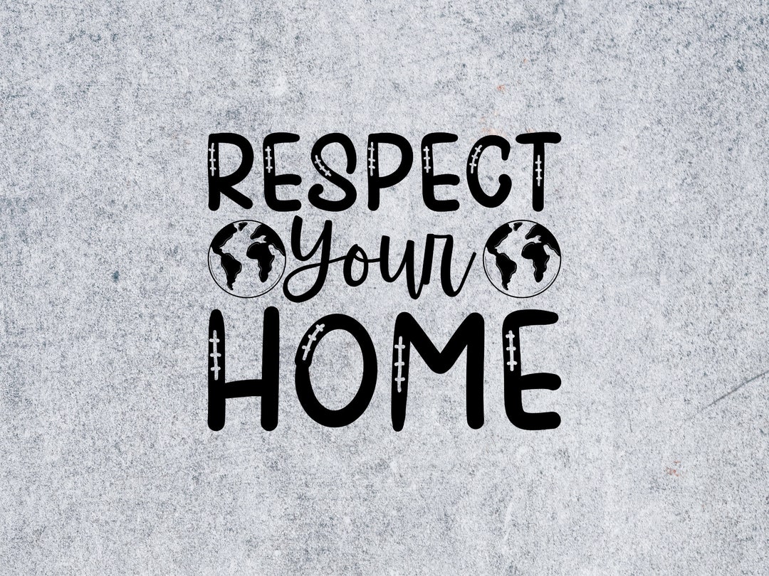 Respect Your Home Svg, Earth Day Svg, World Environment Day Png, Mother ...