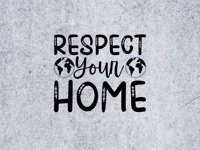 Respect Your Home Svg, Earth Day Svg, World Environment Day Png, Mother ...