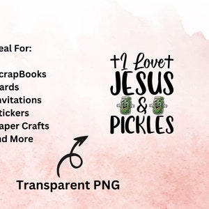 I Love Jesus & Pickles Svg Png, Pickles Svg, Funny Pickle Png, Pickle ...