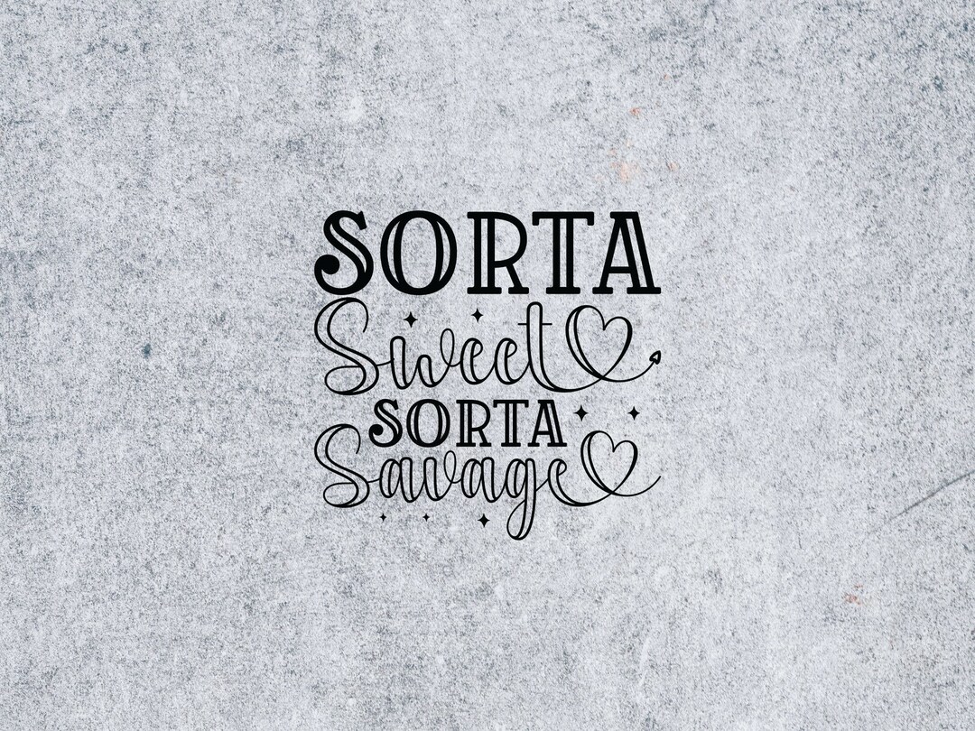Sorta Sweet Sorta Savage Sarcasm Svg Png, Sarcastic Svg Files, Funny ...