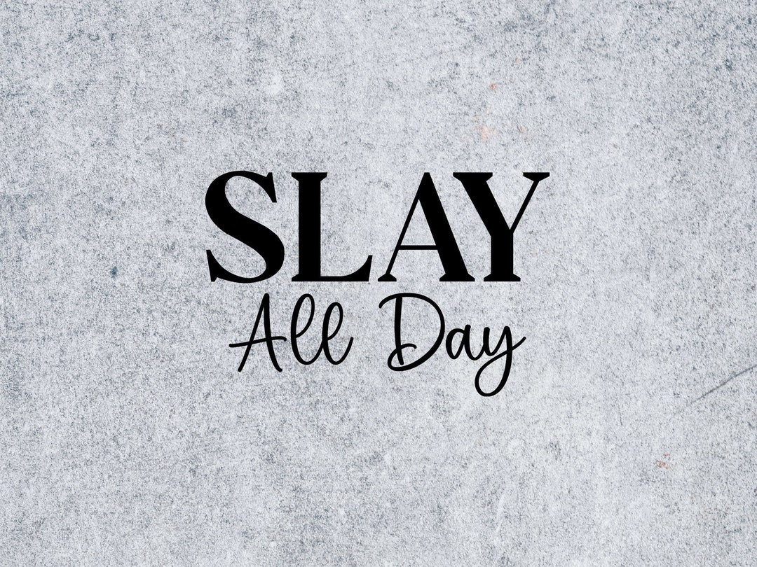 Slay All Day Svg Png, Slay Queen Svg, Wake Pray Slay, Boss Babe Svg ...