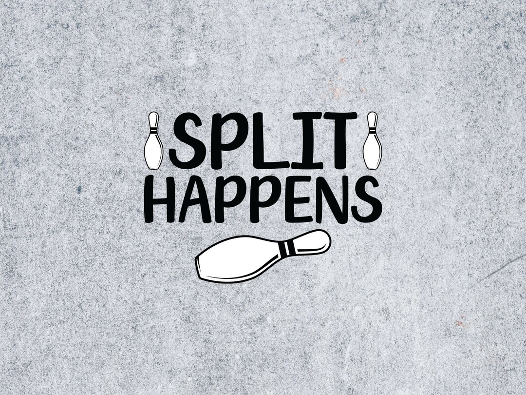 Split Happens Bowling Svg Png, Bowling Svg for Shirt, Bowling Svg Funny ...