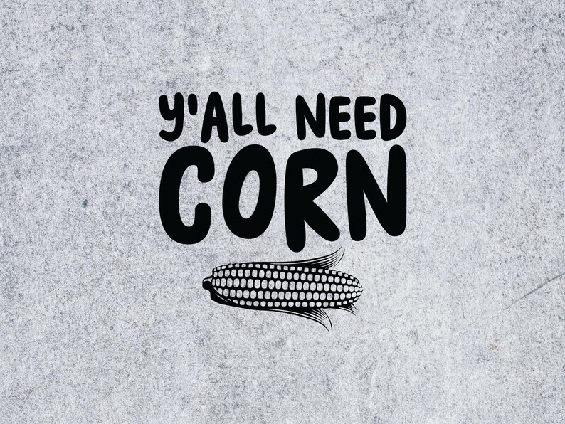 Y'all Need Corn Svg, Corn Svg, Corn Svg Png, Corn Farmer Svg, Corn ...