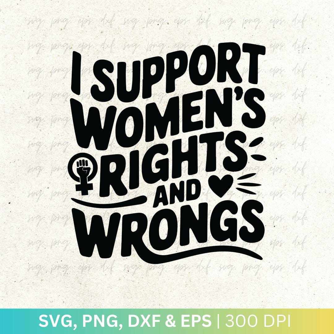 I Support Women's Rights and Wrongs Svg, International Women's Day ...