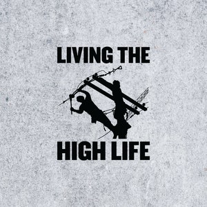 Living the High Life Svg, Lineman Png, Lineman Svg, Electrician Svg ...
