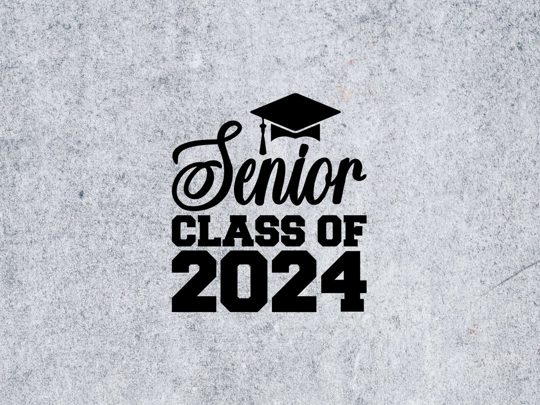 Senior Class of 2024 Svg Png, Graduation Svg 2024, Graduate Svg, Class ...