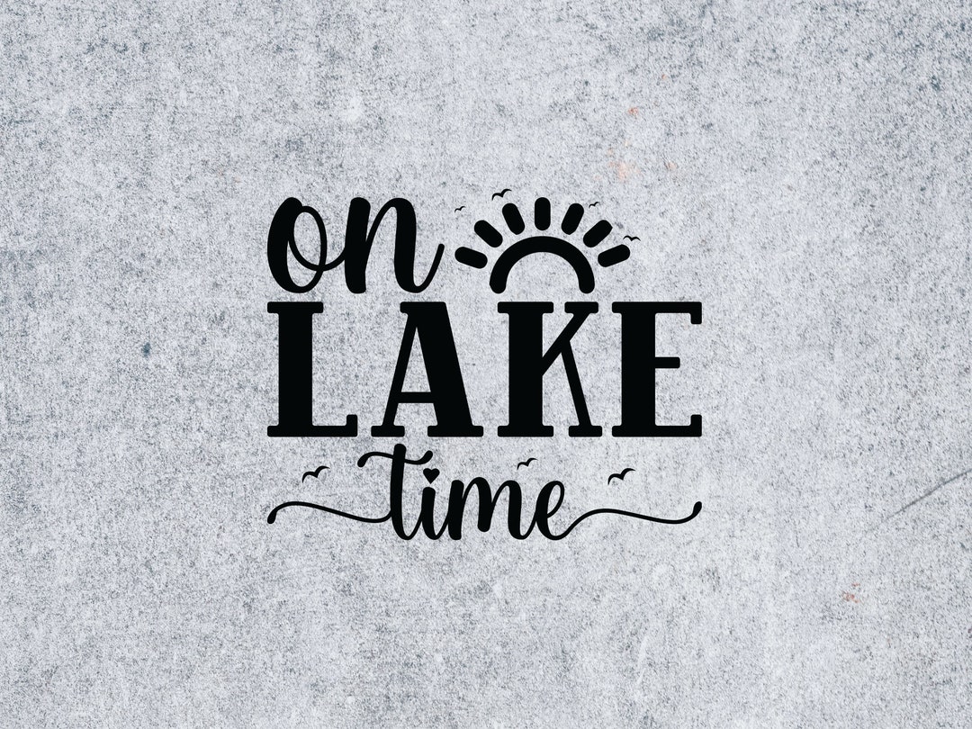 On Lake Time Svg, Lake Life Svg Png, Lake Vibes, Boating Svg Saying ...