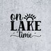 On Lake Time Svg, Lake Life Svg Png, Lake Vibes, Boating Svg Saying ...