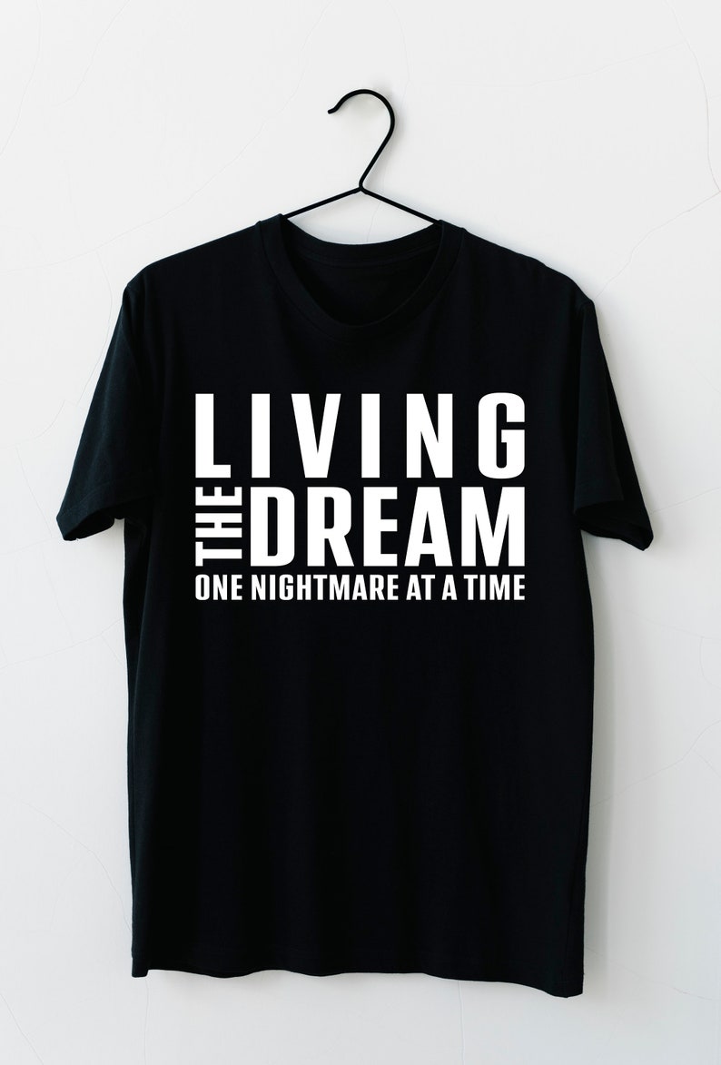 Living the Dream One Nightmare at A Time Svg, Funny Svg, Funny Shirt ...