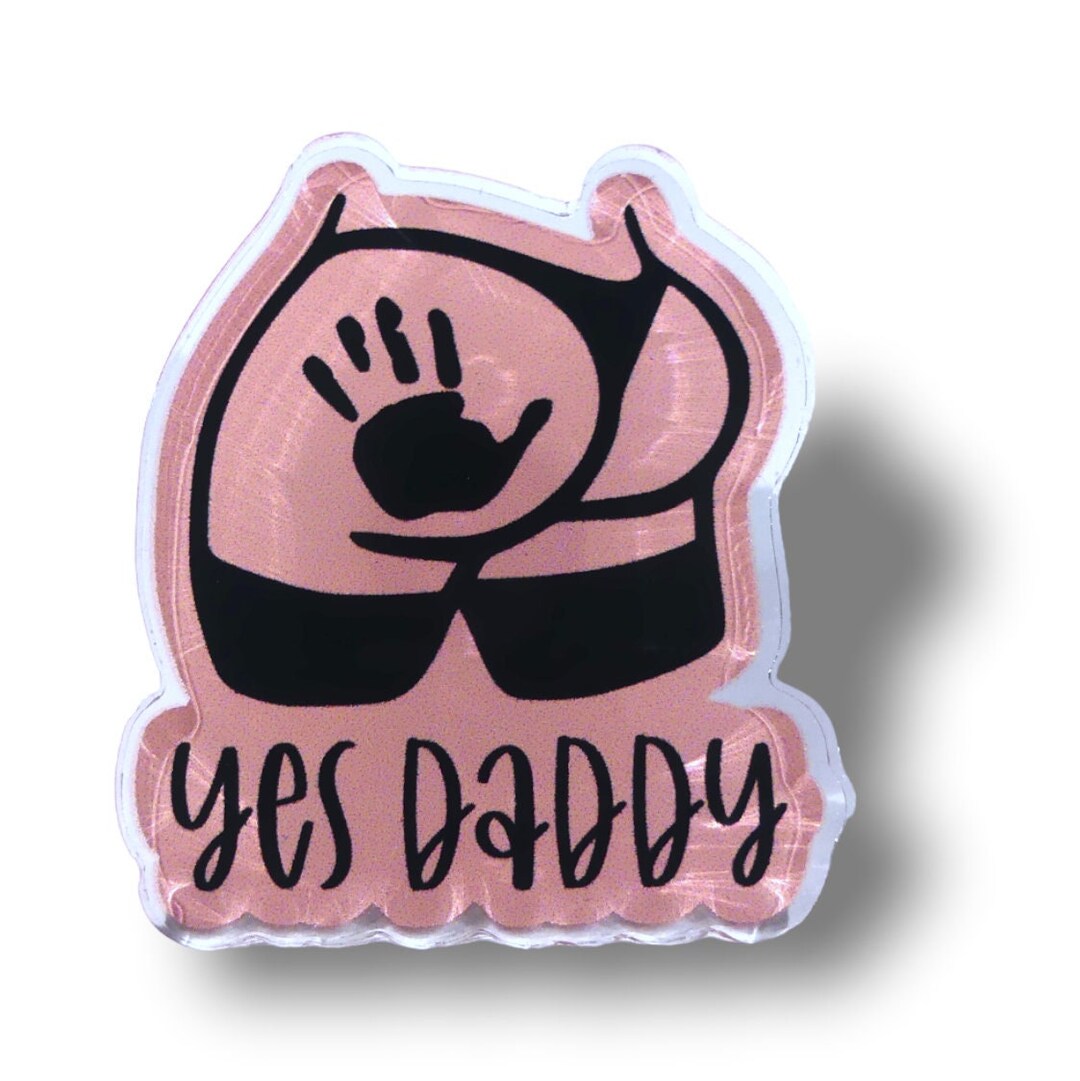 Yes Daddy Collectible Acrylic Pin, Colourful Pin, Gift for Her, Gift ...