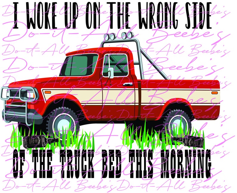 Country Music Png, Hardy, Truck Bed, Woke up on the Wrong Side, Sublimation Graphic - Etsy