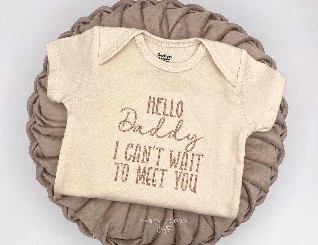 Embroidered Hello Daddy I Can't Wait to Meet You ONESIES® Brand ...