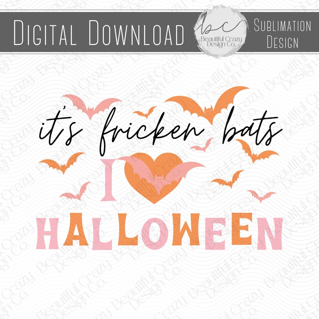 Fricken Bats Halloween PNG SVG Digital File, I Love Halloween Download ...