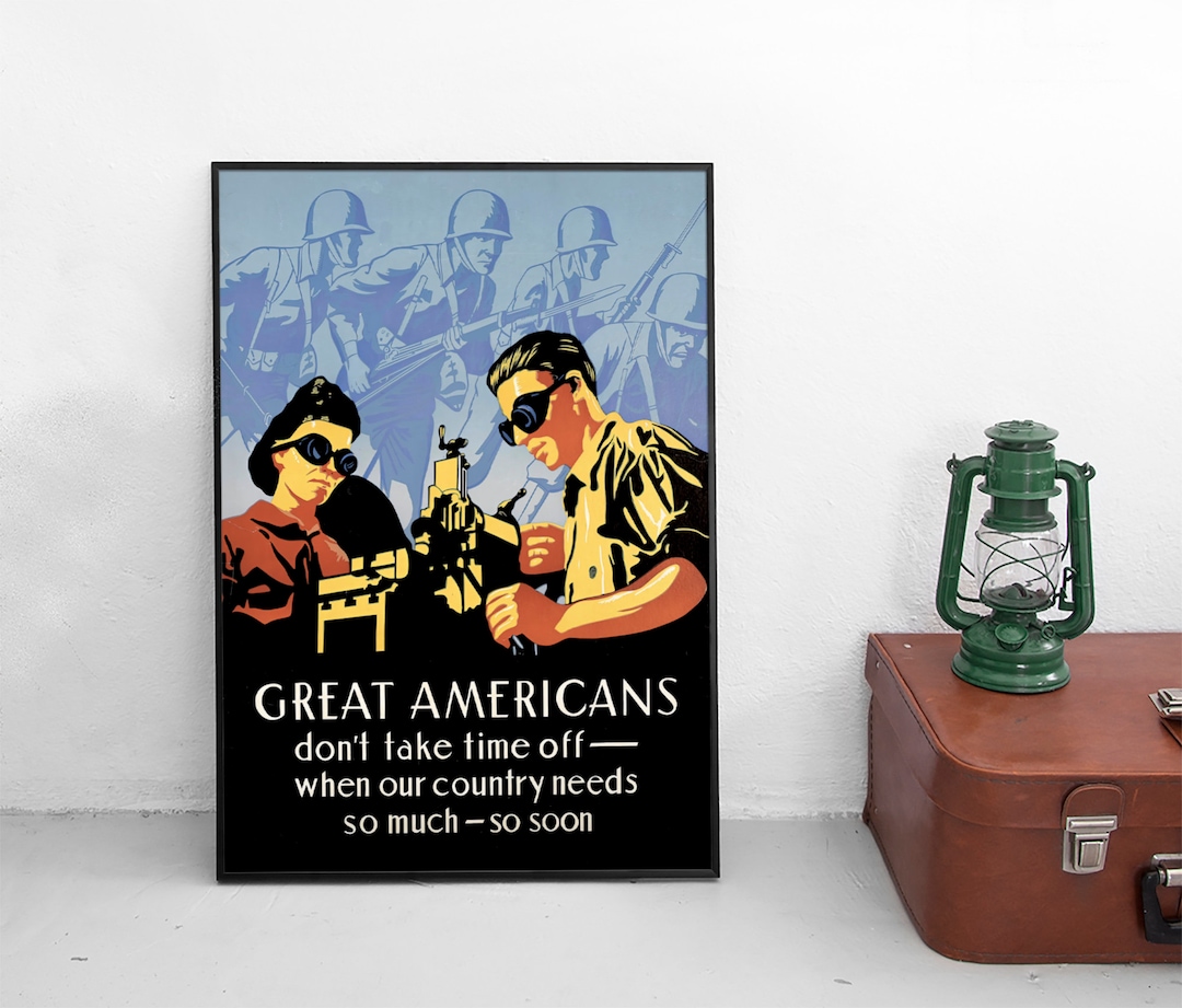 Propaganda Poster USA great Americans Don't Take Time off When Our ...