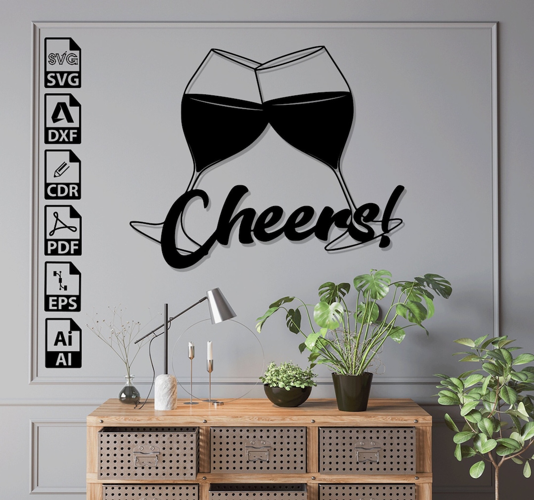 Wine Cheers Laser Cut SVG DXF Files – Cricut, CNC, Wall Art, Vector ...