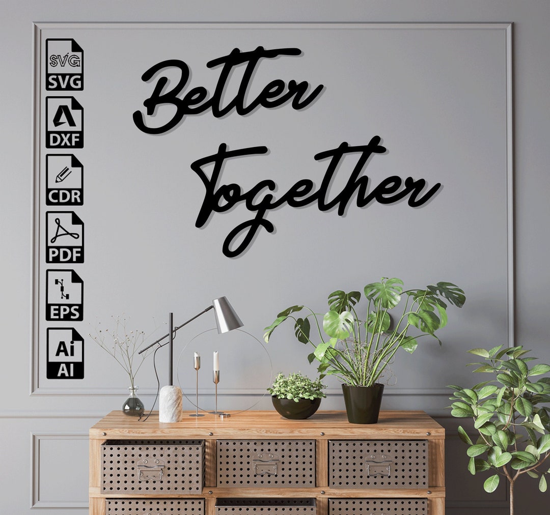 Better Together Laser Cut SVG DXF Files – Cricut, CNC, Wall Art, Vector ...