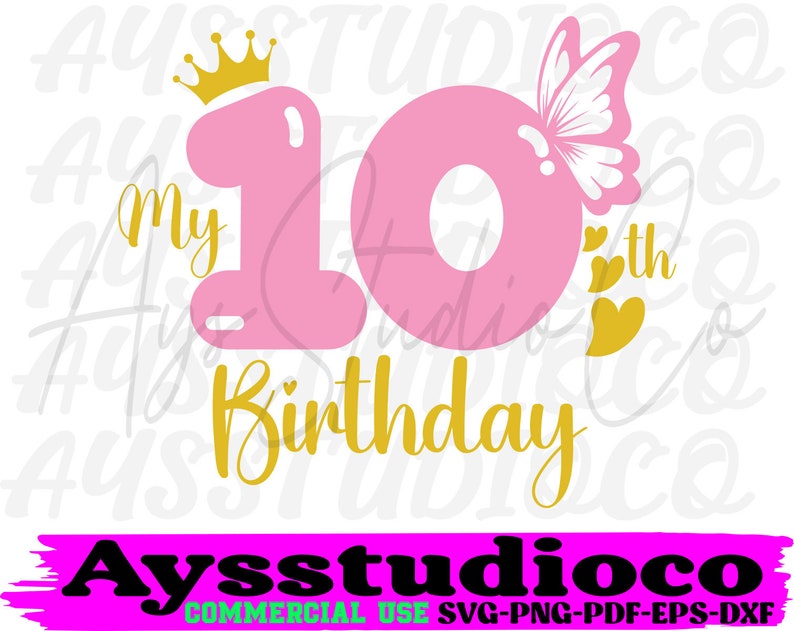 My 10th Birthday Svg,birthday Svg, Butterfly Svg, Png, It's My Birthday ...
