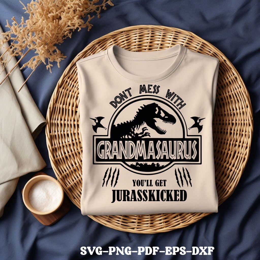 Grandmasaurus Svg,jurasskicked Svg,don't Mess With Mamasaurus You'll ...
