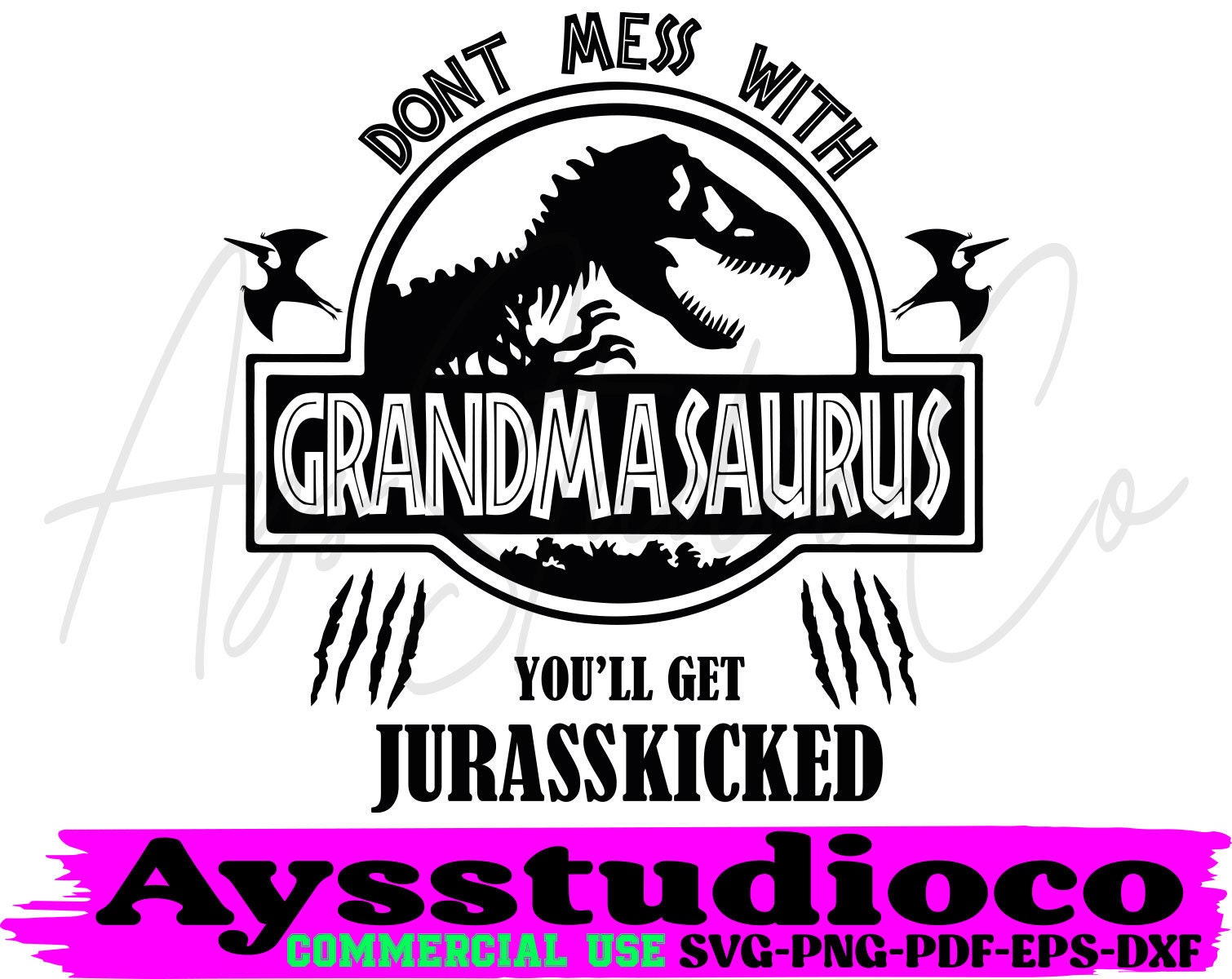 Grandmasaurus Svg,jurasskicked Svg,don't Mess With Mamasaurus You'll ...