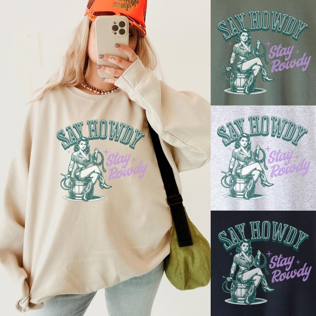 Say Howdy Stay Rowdy Cowgirl Western Crewneck Sweatshirt, Retro Rodeo T ...