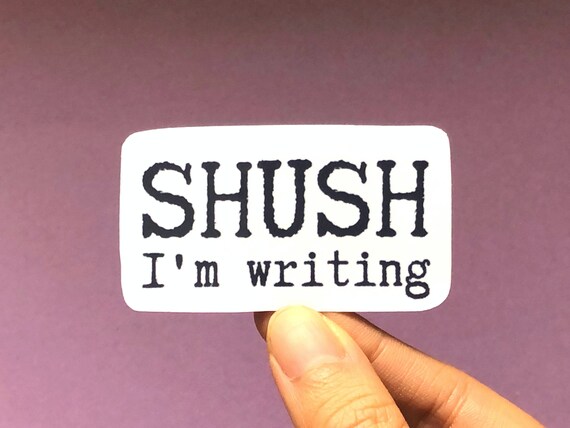 Shush I'm Writing Sticker Writer Gifts Writing - Etsy