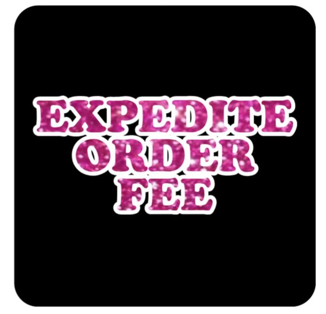 Expedited Order Fee - Please Read Full Item Description - Etsy