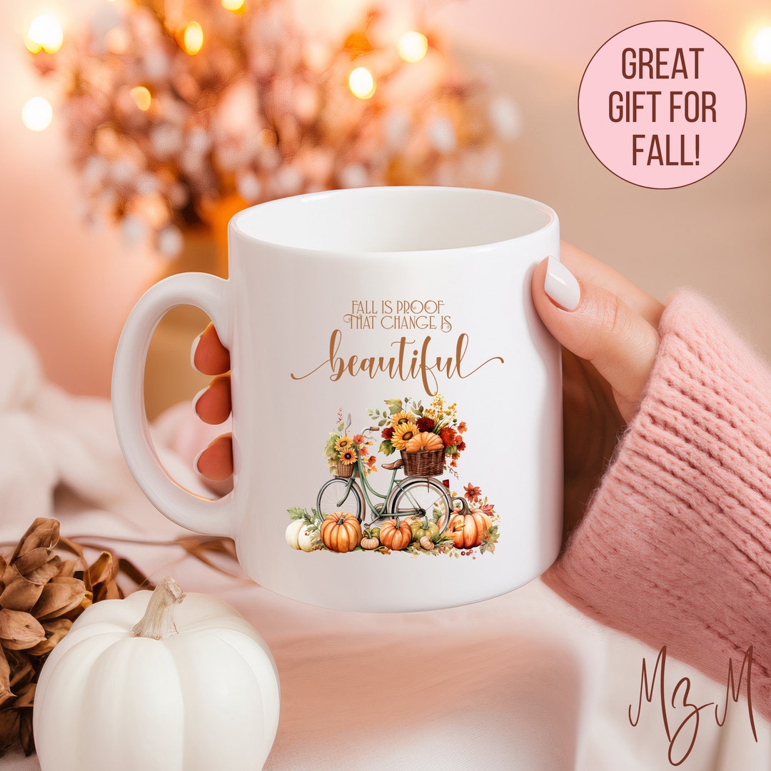 Fall is Proof That Change is Beautiful Mug Fall is Beautiful Fall Mug ...